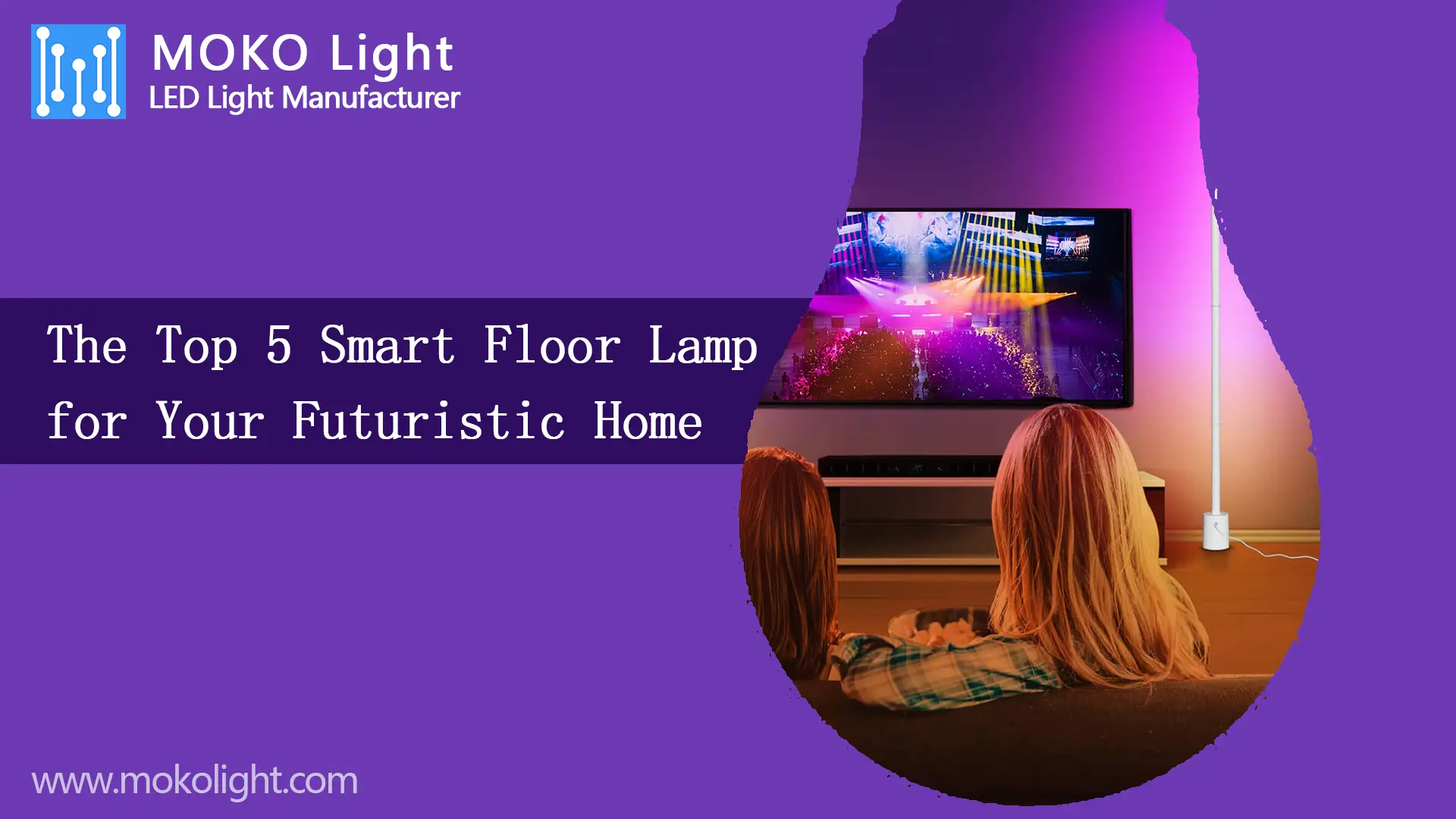 The Top 5 Smart Floor Lamp for Your Futuristic Home - MOKOLight