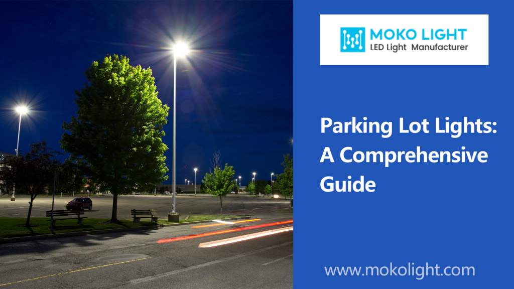 Parking Lot Lights: A Comprehensive Guide - MOKOLight